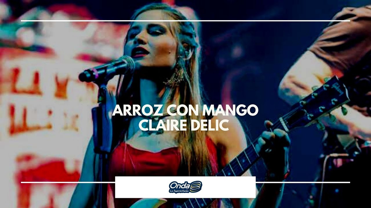 #ArrozConMango|| Claire Delic: "Me gusta buscarle la vuelta a las ...